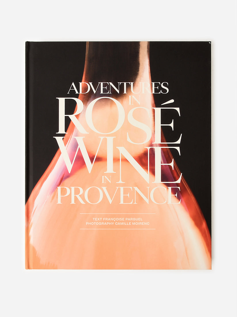 Abrams Publishing Adventures in Rosé Wine in Provence | $40.00 | Saint ...